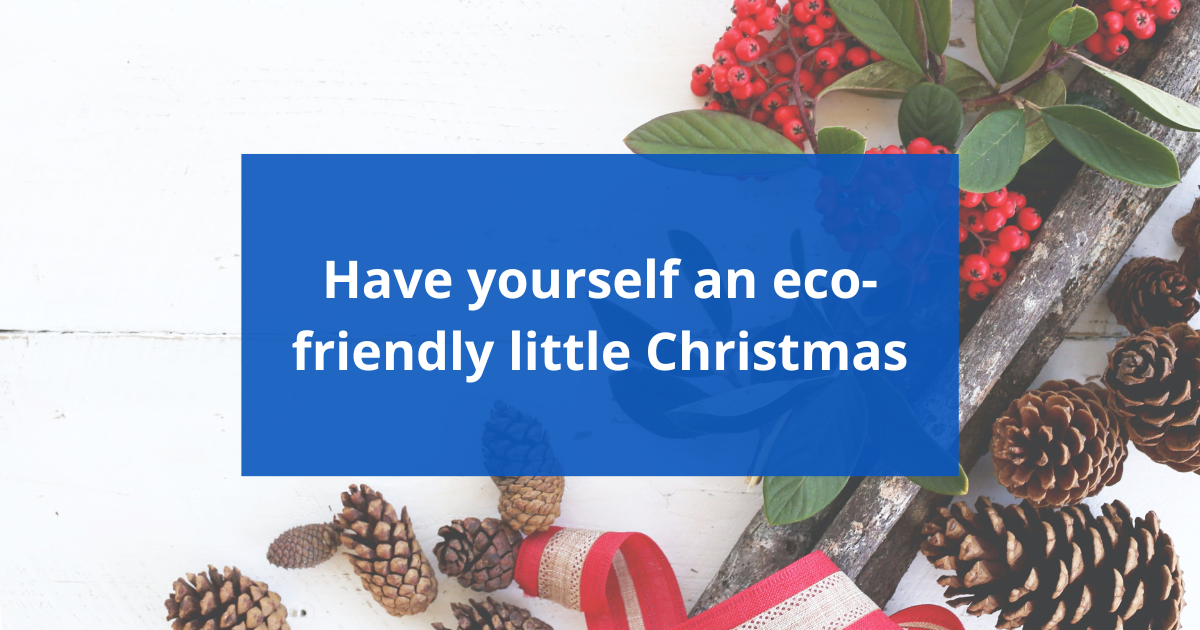 Have yourself an eco-friendly little Christmas