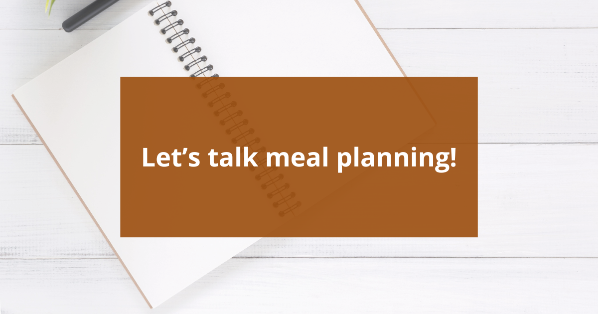 Let’s talk meal planning!