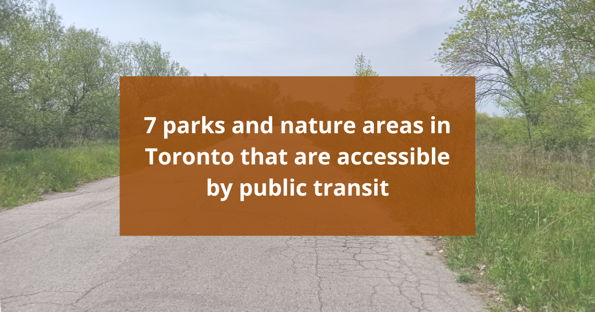 7 parks and nature areas in Toronto that are accessible by public transit