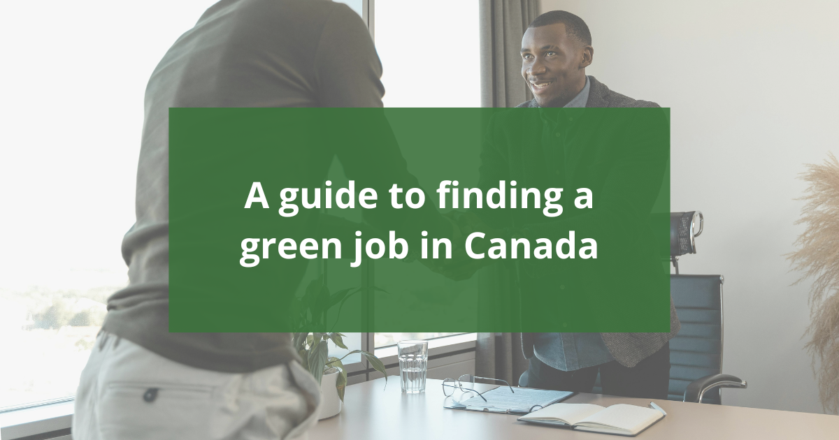 A guide to finding a green job in Canada