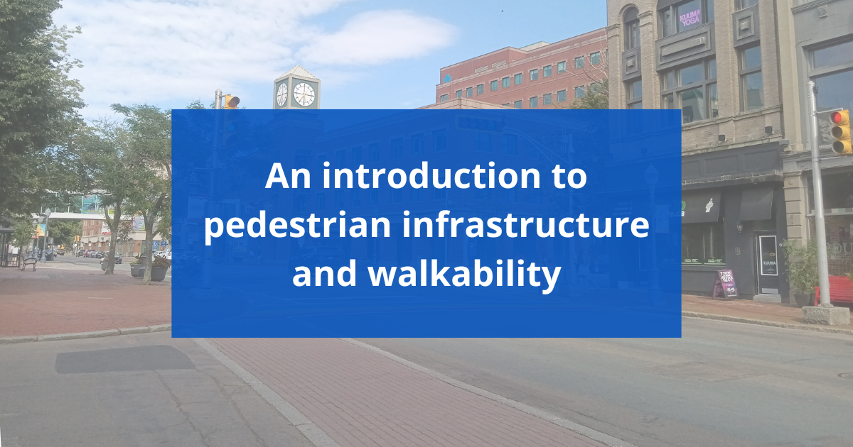 An introduction to pedestrian infrastructure and walkability