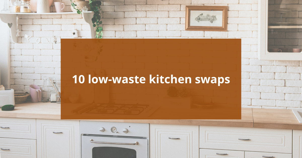 10 low-waste kitchen swaps